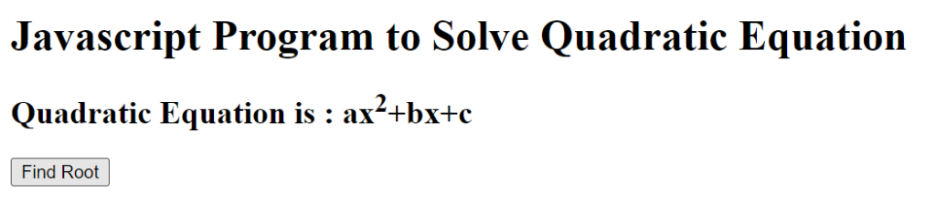 Javascript Program to Solve Quadratic Equations