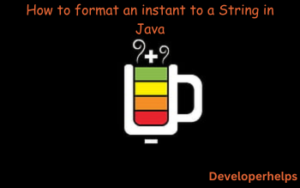 How to format an instant to a String in Java - Developer Helps