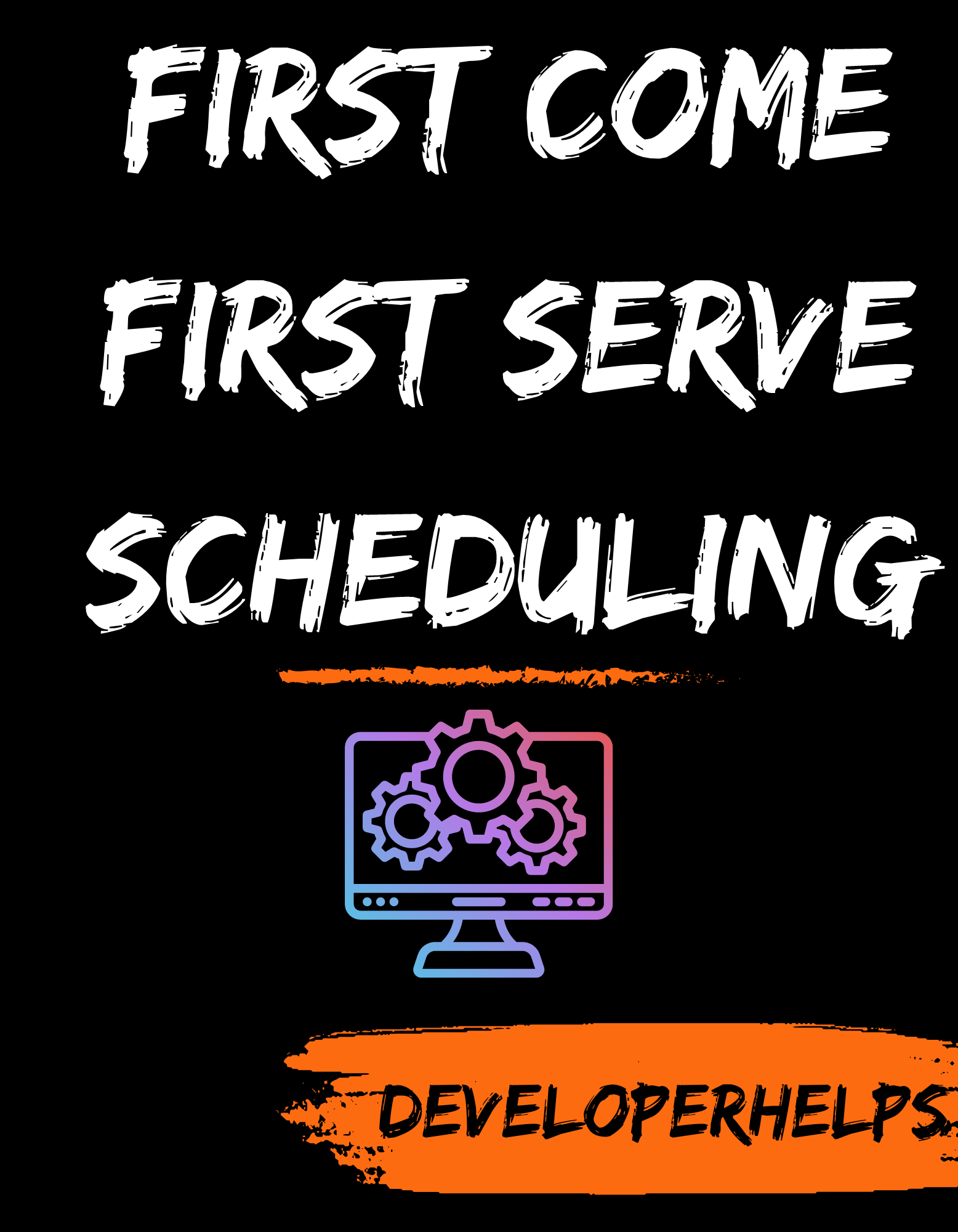 First Come First Serve Scheduling Developer Helps