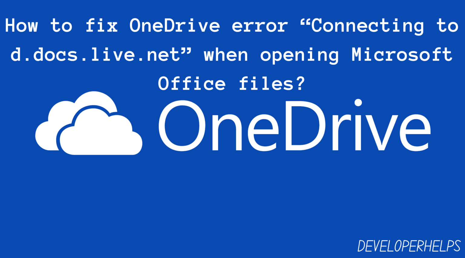 How to Fix the OneDrive error “Connecting to d.docs.live.net” - Developer Helps